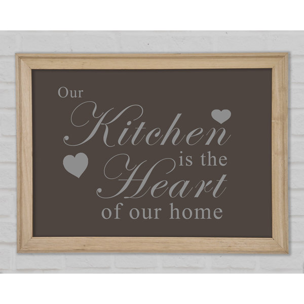 Happy Larry Küche Zitat Unsere Küche ist das Herz Schokolade Gerahmter Druck | Wayfair.de